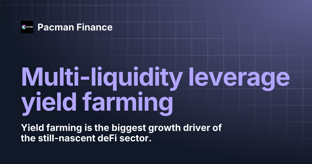 Multi-liquidity leverage yield farming | Pacman Finance